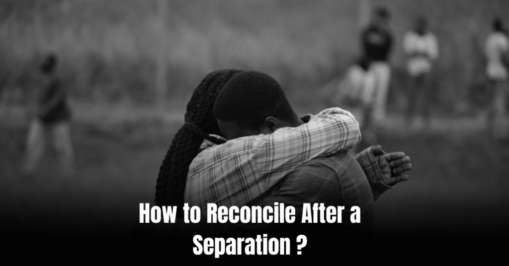 How to Reconcile After a Separation: Secrets to Healing and Rebuilding ...