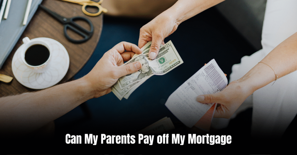 Can My Parents Pay off My Mortgage? Discover the Unbelievable Secrets ...