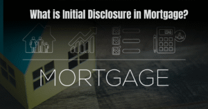 What is Initial Disclosure in Mortgage : A Guide to Understanding Key ...