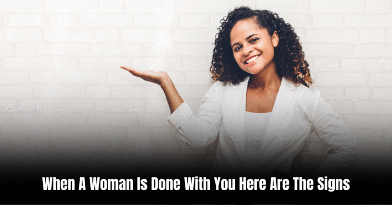 When A Woman Is Done With You Here Are The Signs: Key Indicators - Law ...