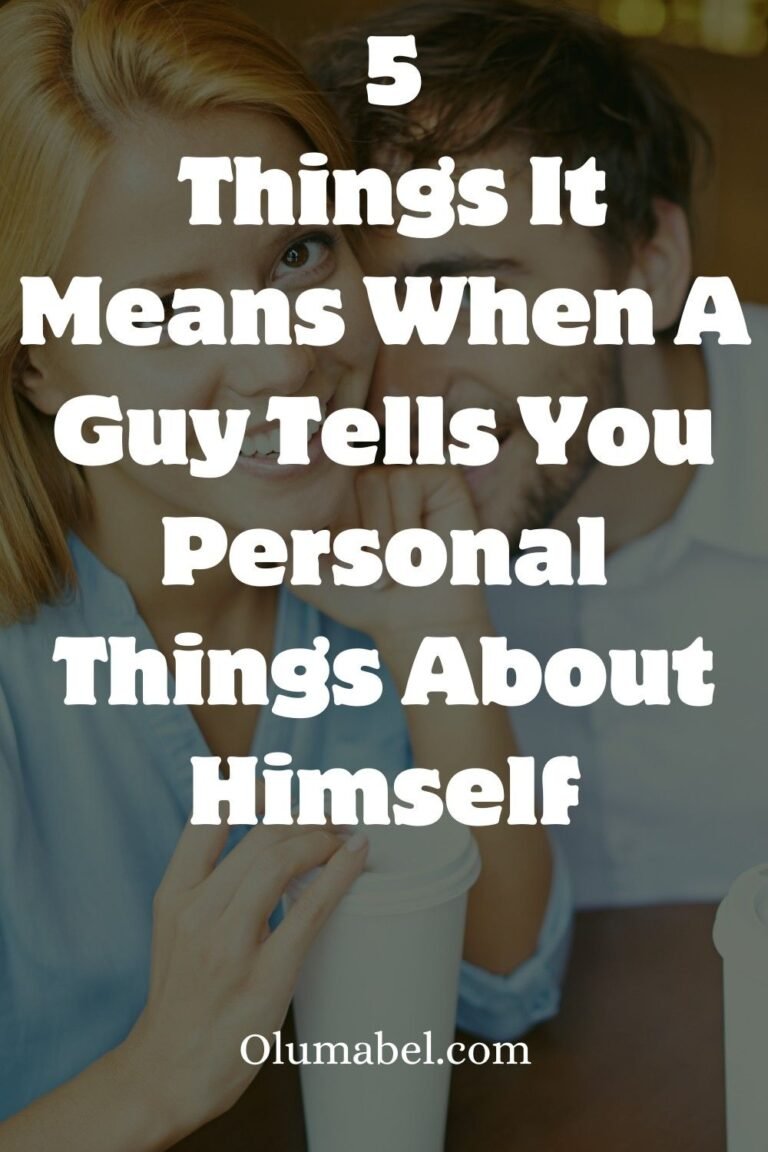What It Means When A Guy Tells You Personal Things About Himself ...